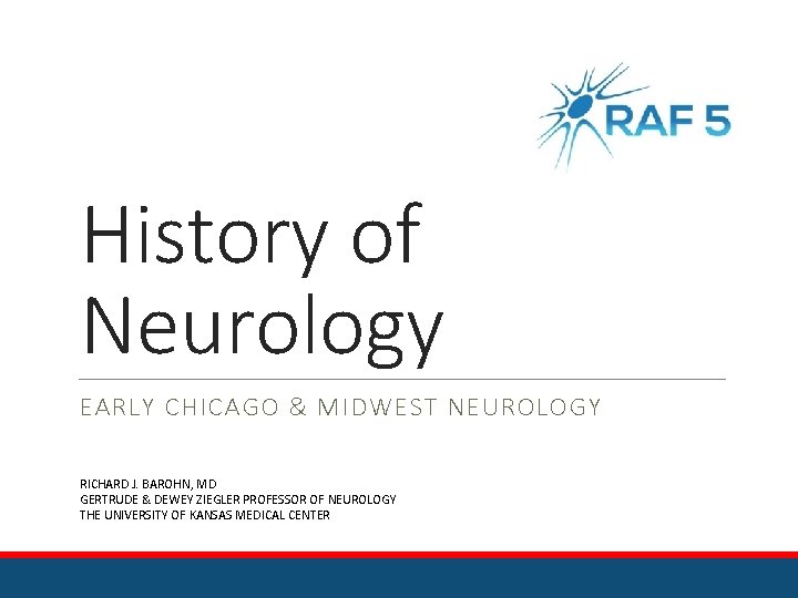 History of Neurology EARLY CHICAGO MIDWEST NEUROLOGY RICHARD
