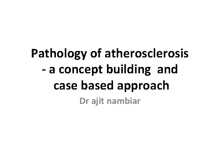 Pathology of atherosclerosis a concept building and case