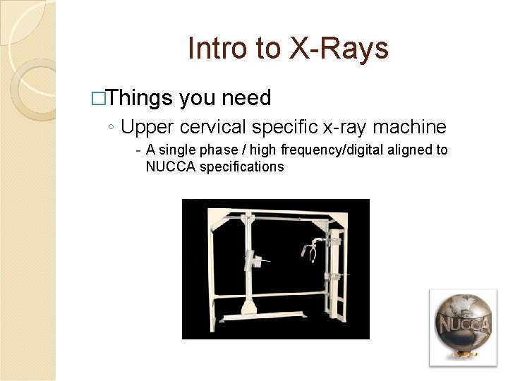 Intro to XRays Things you need Upper cervical