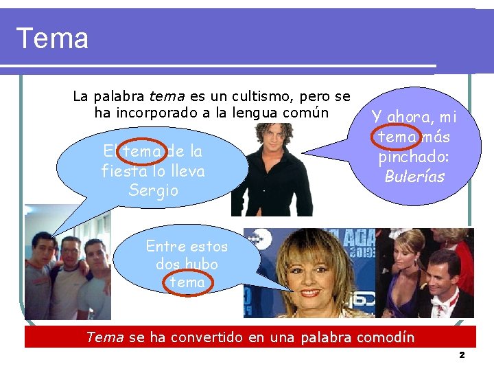 El tema 1 Tema La palabra tema es