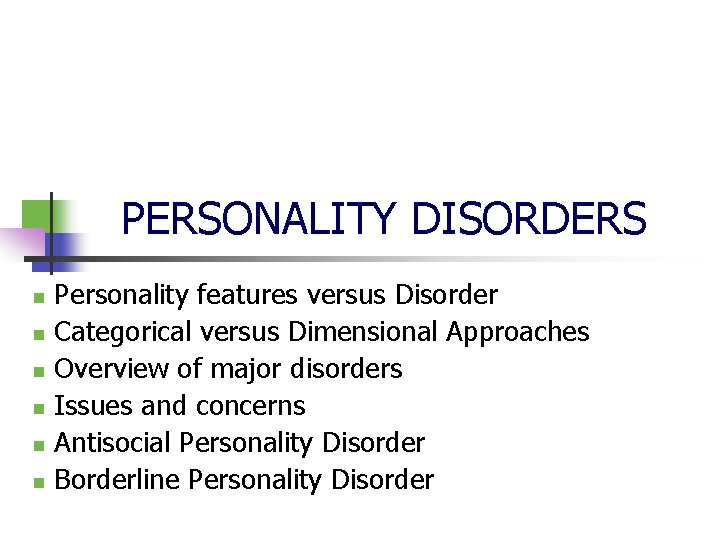 PERSONALITY DISORDERS n n n Personality features versus