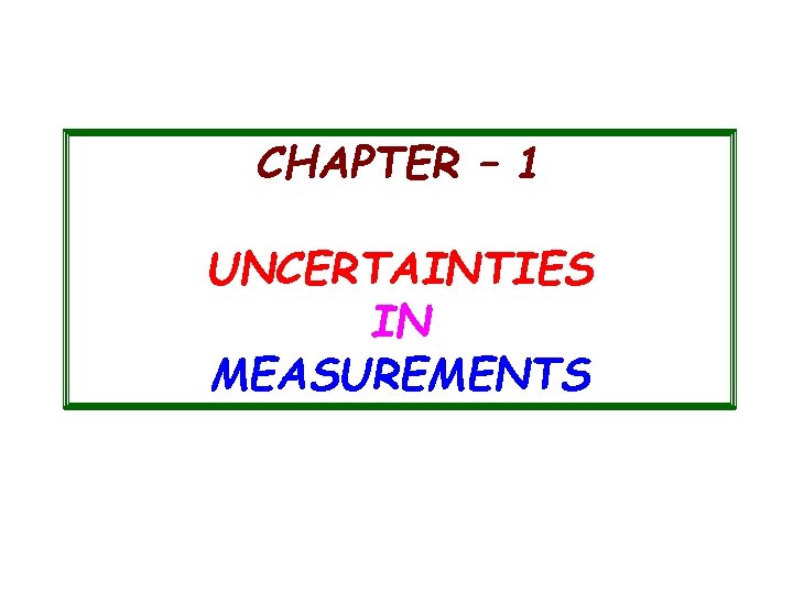 CHAPTER 1 UNCERTAINTIES IN MEASUREMENTS 1 1 MEASURING
