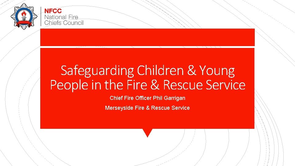Safeguarding Children Young People in the Fire Rescue