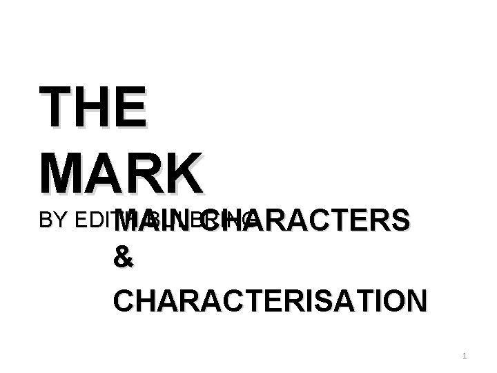 THE MARK BY EDITH BULBRING MAIN CHARACTERS CHARACTERISATION