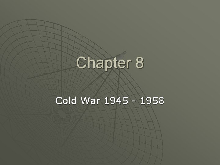 Chapter 8 Cold War 1945 1958 Resumption of