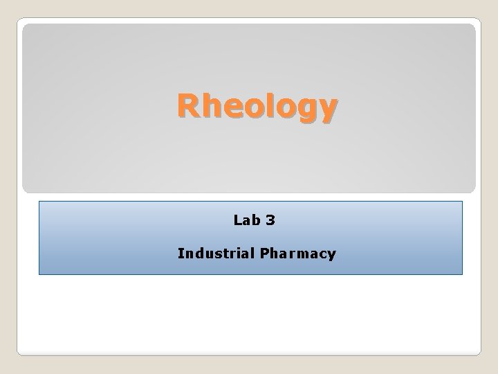 Rheology Lab 3 Industrial Pharmacy Definition Rheology is