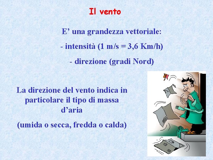 I venti e la circolazione atmosferica Il vento