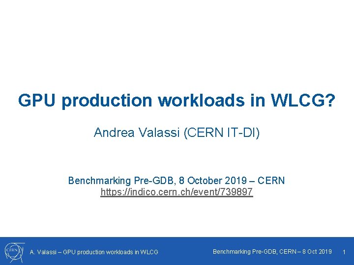 GPU production workloads in WLCG Andrea Valassi CERN