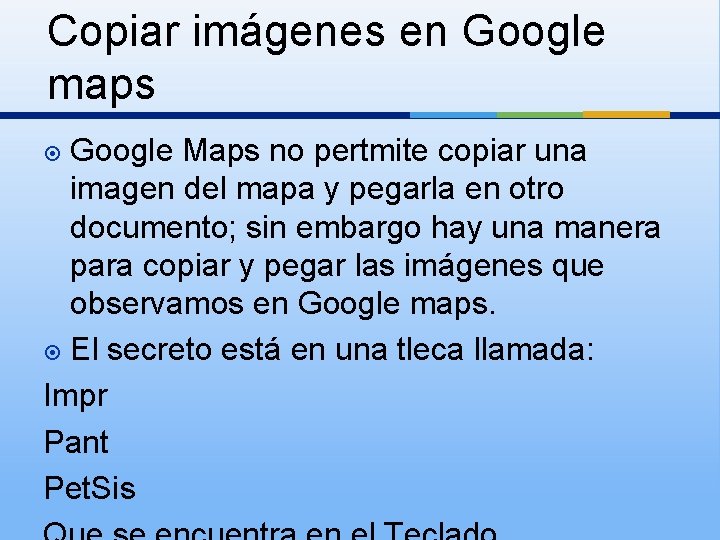 Instrucciones para utilizar Google Maps Breve manual http