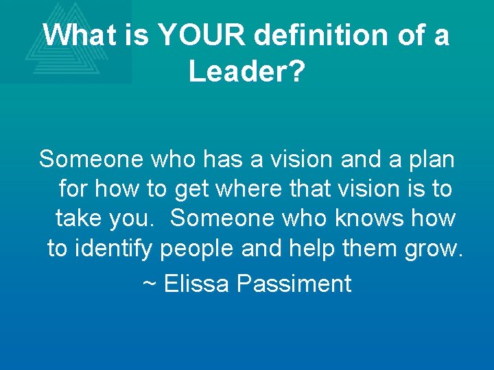What is YOUR definition of a Leader Someone
