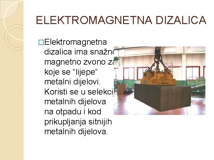 Nikola Gaji IX1 ELEKTROMAGNET SVOJSTVA Elektromagnet je kalem