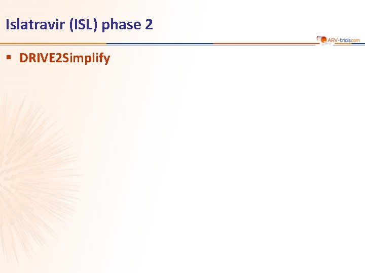 Islatravir ISL phase 2 DRIVE 2 Simplify DRIVE