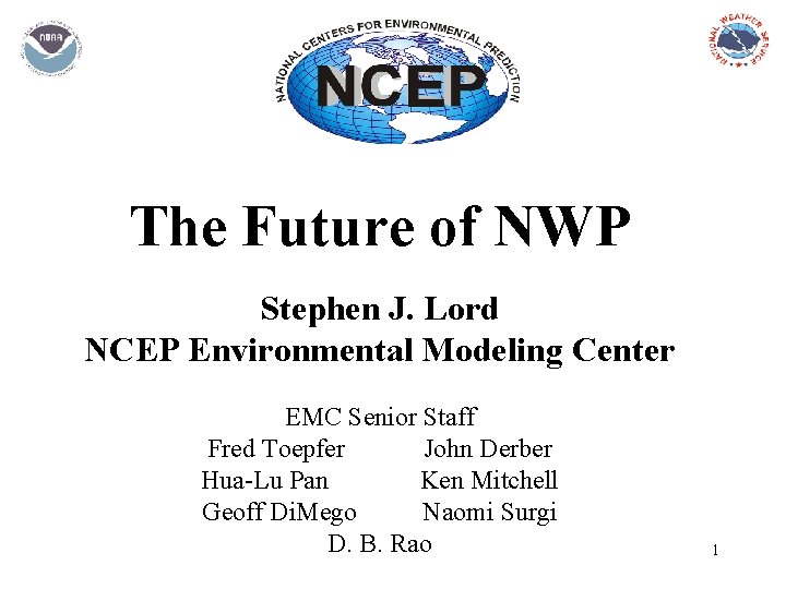 The Future of NWP Stephen J Lord NCEP