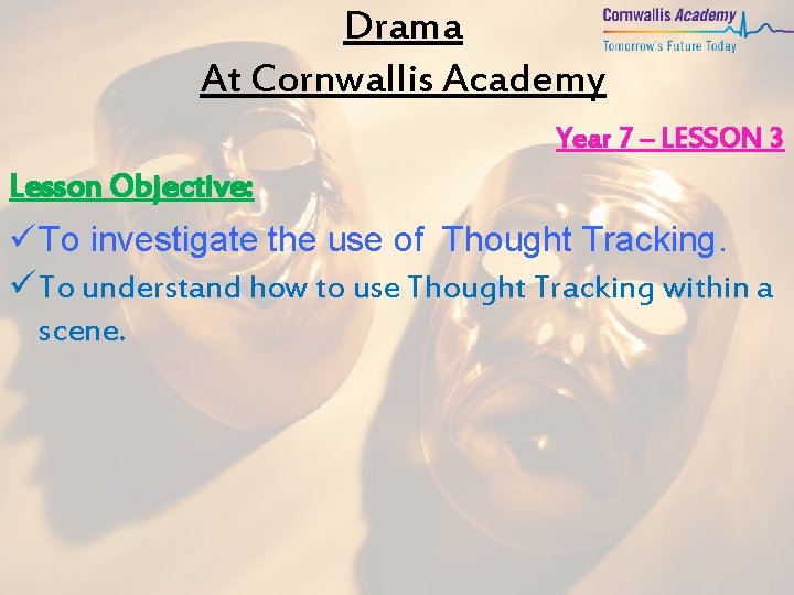 Drama At Cornwallis Academy Year 7 LESSON 3