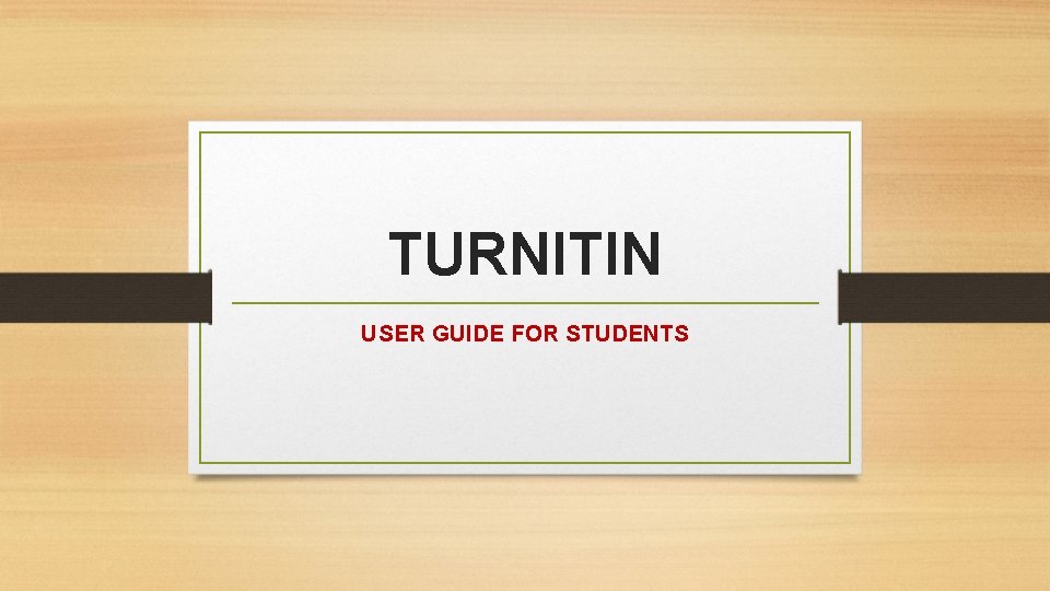 TURNITIN USER GUIDE FOR STUDENTS The Functions of
