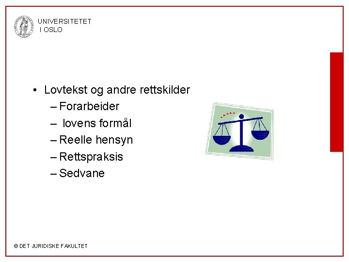 UNIVERSITETET I OSLO Rettskilder og juridisk metode Introduksjonsmte