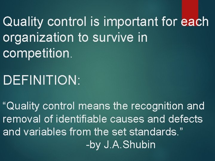 Quality control is important for each organization to