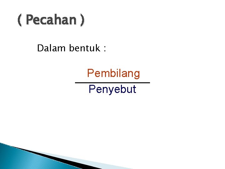 Pecahan Review 2014 Pecahan Dalam bentuk Pembilang Penyebut