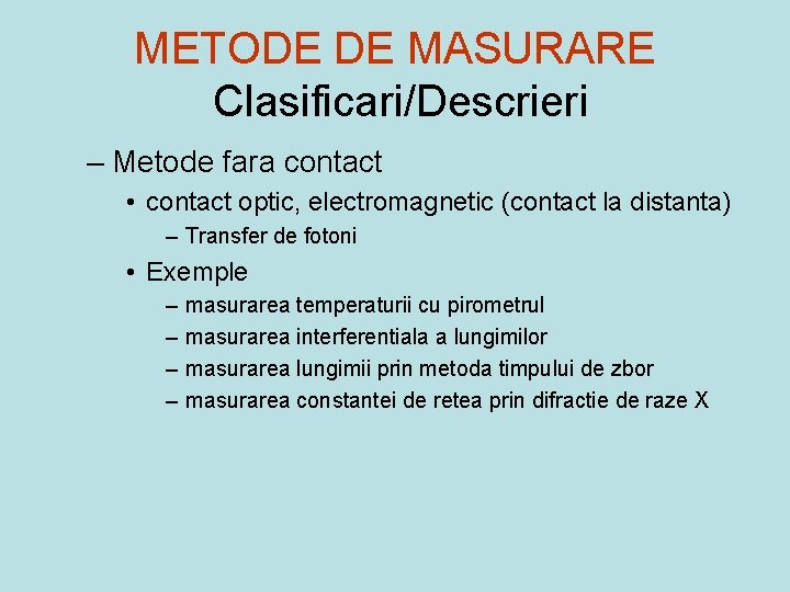 METODE DE MASURARE METODE DE MASURARE Definitie metoda