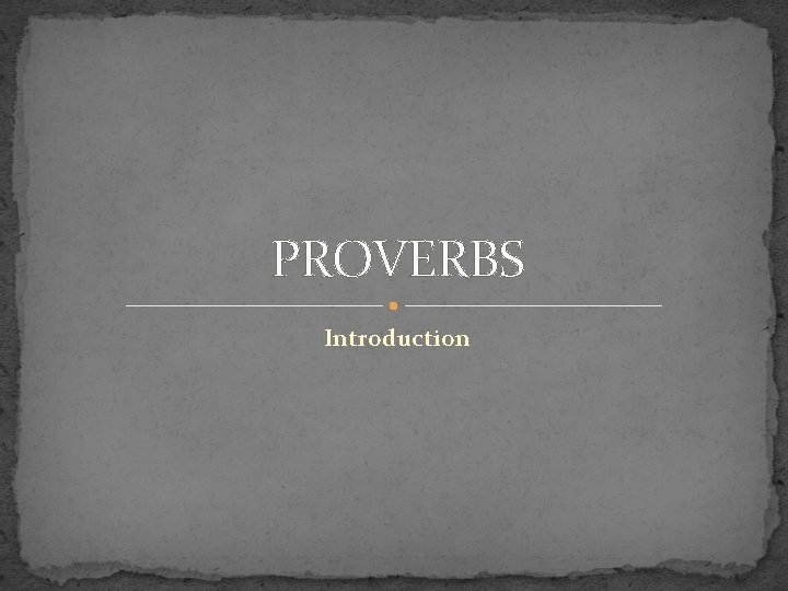 PROVERBS Introduction Proverbs Prologue to Wise Living The