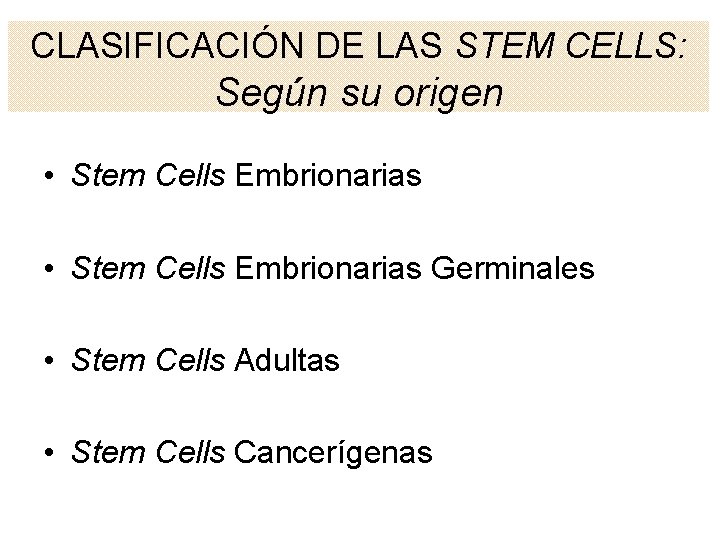 CLULAS MADRE STEM CELLS Primero aclaremos algunos conceptos