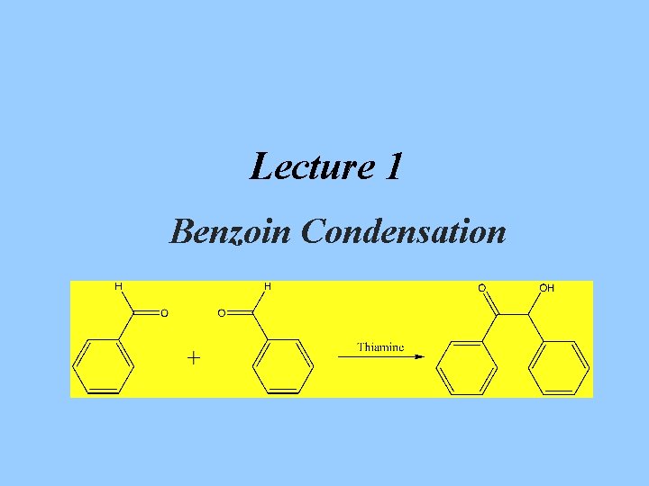 Lecture 1 Benzoin Condensation Introduction Enzymes catalyze organic