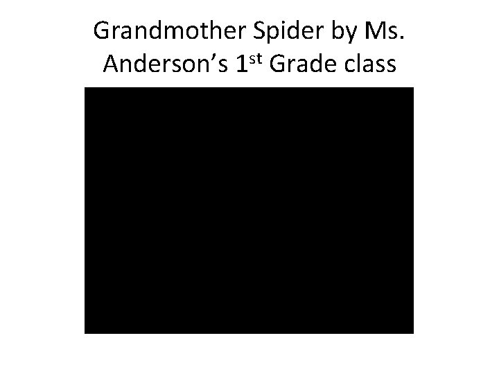 Grandmother Spider Steals the Sun 1 st Grade