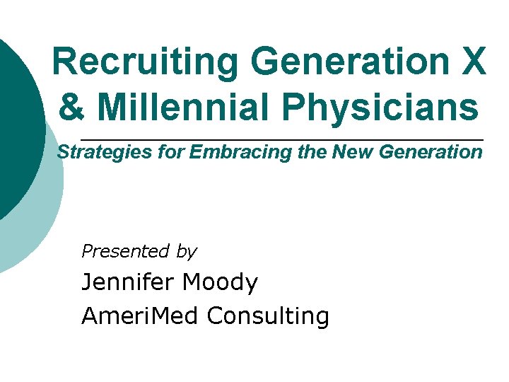 Recruiting Generation X Millennial Physicians Strategies for Embracing