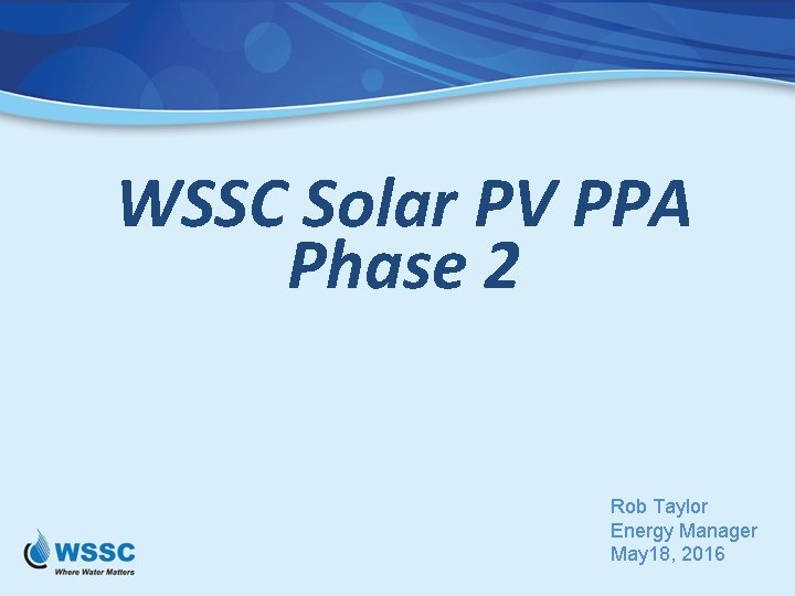 WSSC Solar PV PPA Phase 2 Rob Taylor