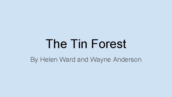 The Tin Forest By Helen Ward and Wayne