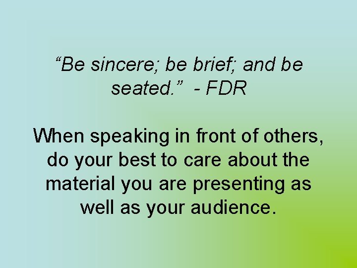 Be sincere be brief and be seated FDR