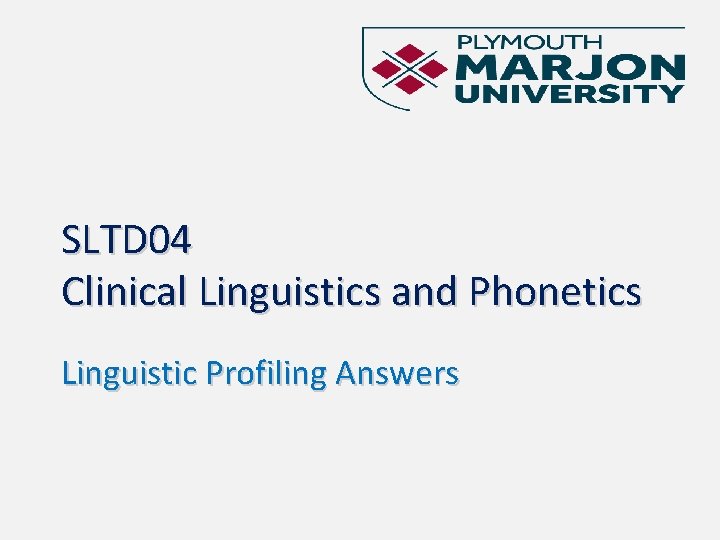 SLTD 04 Clinical Linguistics and Phonetics Linguistic Profiling