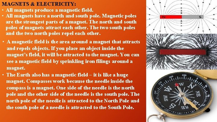 MAGNETS ELECTRICITY All magnets produce a magnetic field