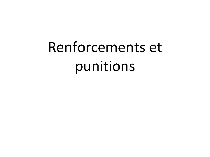 Cours 5 Apprentissage et conditionnements Renforcements et punitions