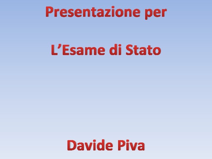 Presentazione per LEsame di Stato Davide Piva Inglese
