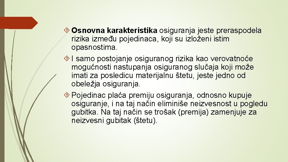 POJAM I KARAKTERISTIKE OSIGURANJA Tokom razvoja drutva bilo