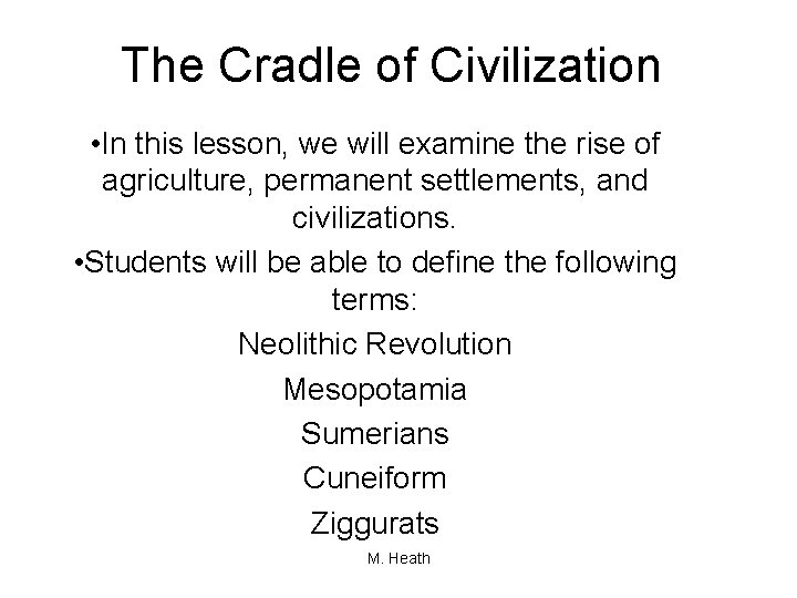The Cradle of Civilization In this lesson we