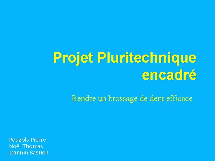 Projet Pluritechnique encadr Rendre un brossage de dent