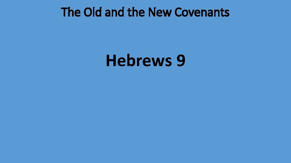 The Old and the New Covenants Hebrews 9