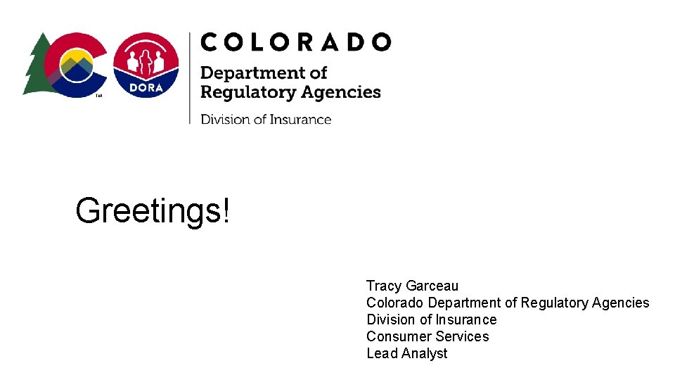 Greetings Tracy Garceau Colorado Department of Regulatory Agencies