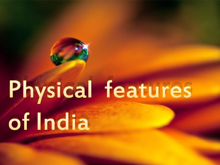 Physical features of India 6 Physical features The