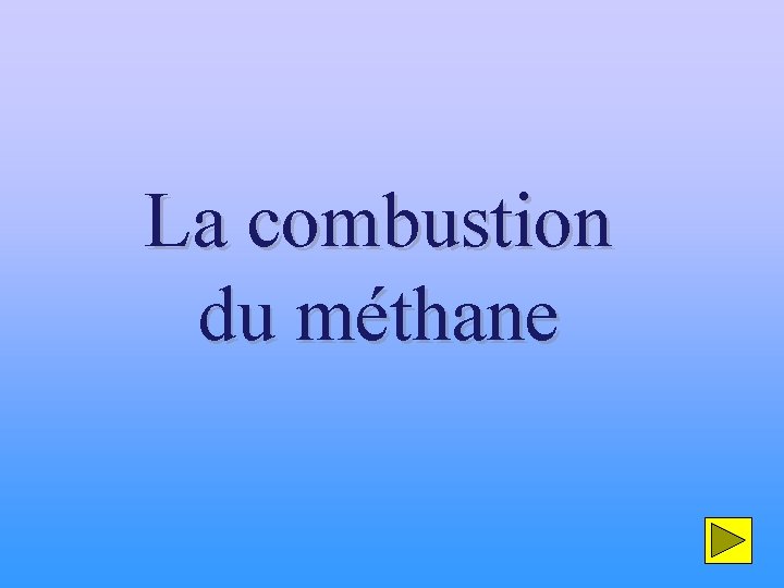 La combustion du mthane La combustion complte du