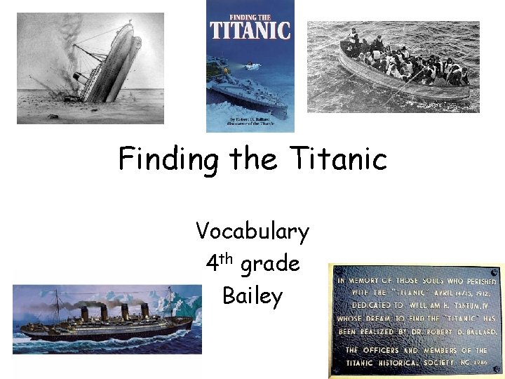 Finding the Titanic Vocabulary 4 th grade Bailey