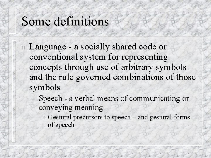 Language Development Some definitions n Language a socially
