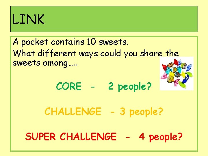 LINK A packet contains 10 sweets What different