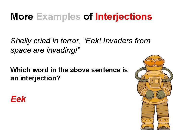 Interjections Interjections Words that express excitement or emotion