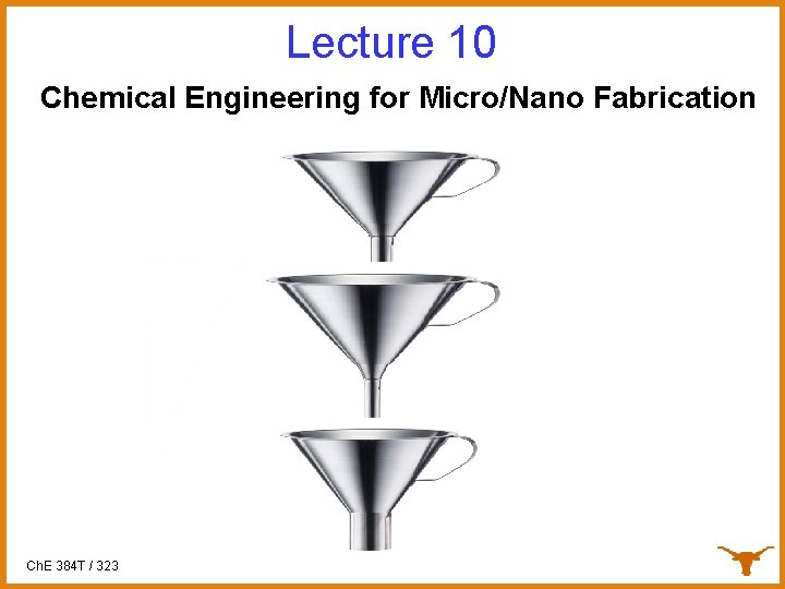 Lecture 10 Chemical Engineering for MicroNano Fabrication Ch
