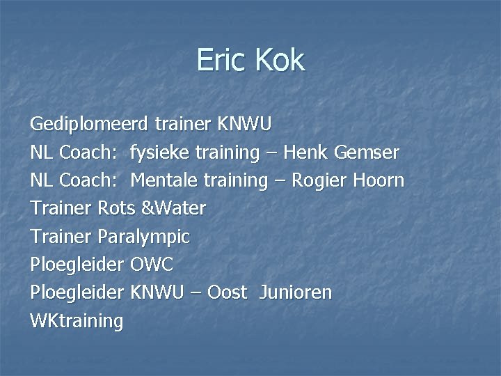 WKTRAINING Over mij Eric Kok Ik ben Eric