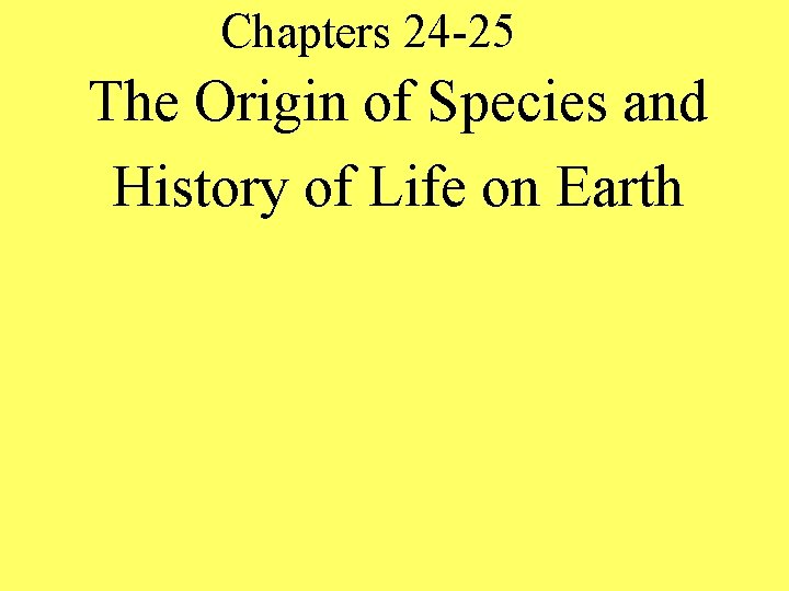 Chapters 24 25 The Origin of Species and