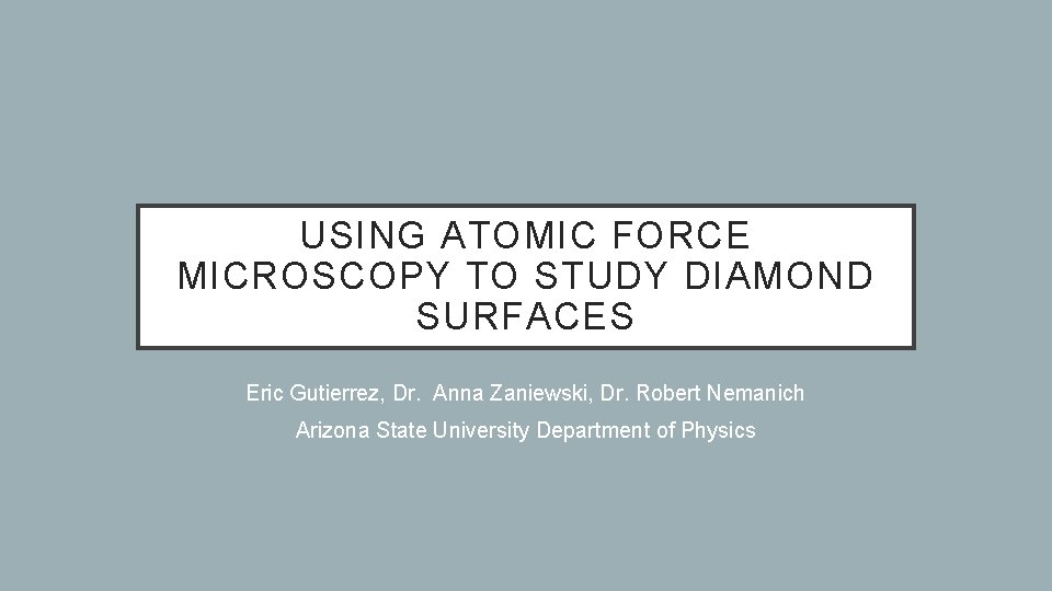 USING ATOMIC FORCE MICROSCOPY TO STUDY DIAMOND SURFACES